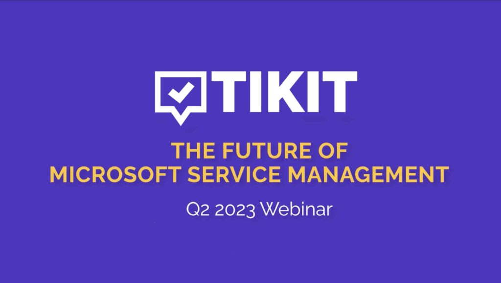 Tikit Webinar: The Future of Microsoft Service Management - Cireson